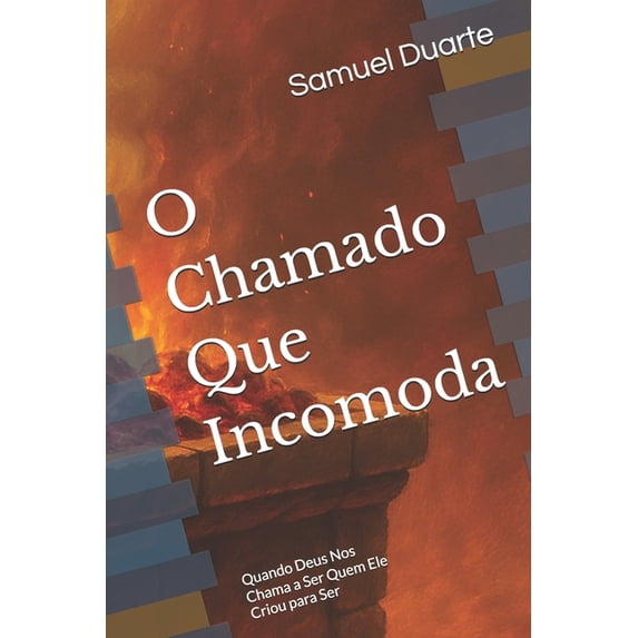 O Chamado Que Incomoda: Quando Deus Nos Chama a Ser Quem Ele Criou para ...