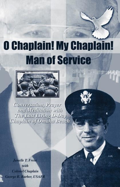 O Chaplain! My Chaplain! Man of Service: Conversation, Prayer and ...