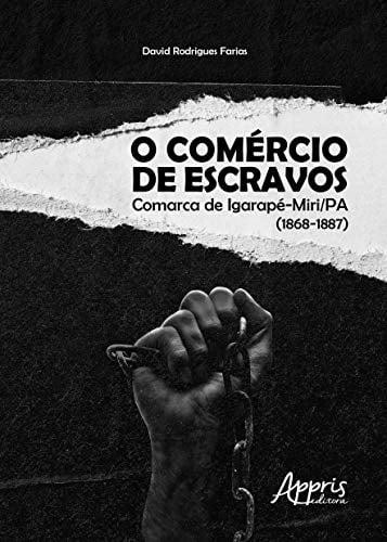 O Comércio De Escravos: Comarca De Igarapé-Miri / Pa (1868-1887) - Walmart.com