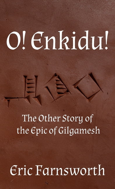 O! Enkidu!: The Other Story of the Epic of Gilgamesh, (Hardcover ...