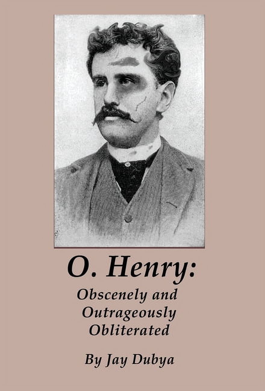 O. Henry: Obscenely and Outrageously Obliterated, (Hardcover) - Walmart ...