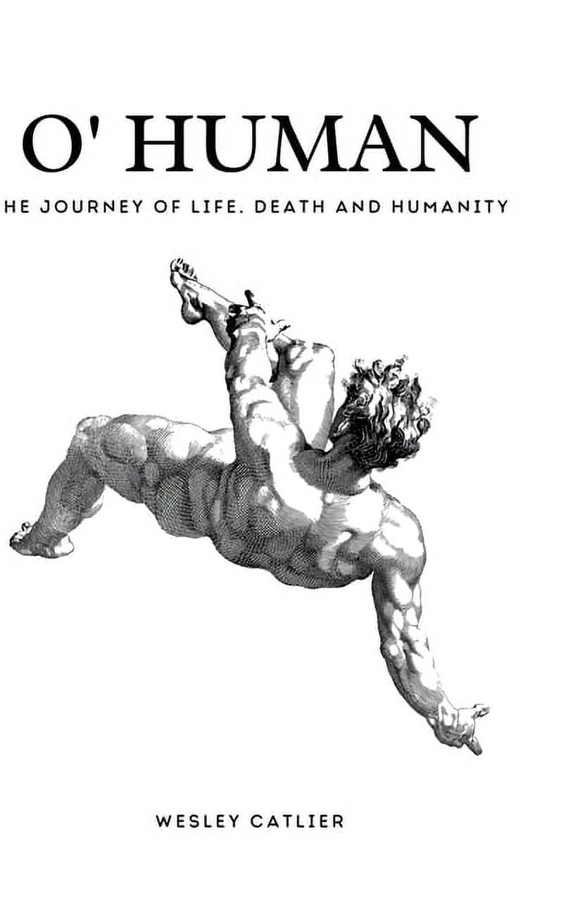 O' Human: The Journey of Life, Death and Humanity (Hardcover) - Walmart.com