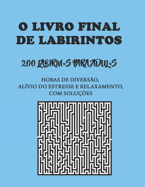 O Livro Final de Labirintos: 200 labirintos para adultos Horas de ...