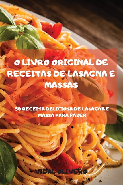 O Livro Original de Receitas de Lasagna E Massas 50 Receita Deliciosa ...