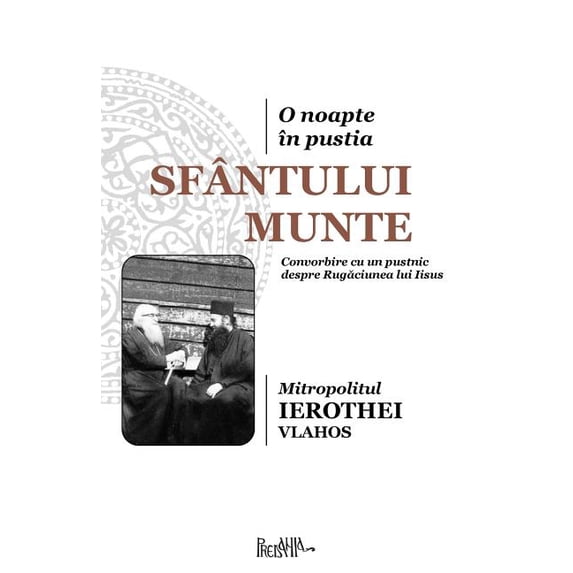 O Noapte in Pustia Sfantului Munte: Convorbire Cu Un Pustnic Despre ...