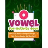 O Vowel Fun Activity Book: Introducing Phonics Learning For Kids Ages 2 ...