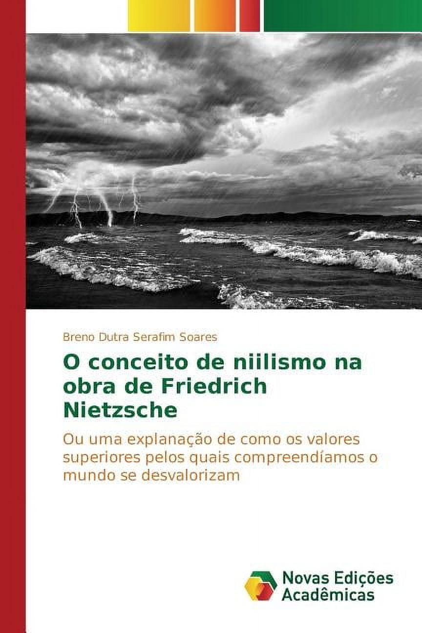 O conceito de niilismo na obra de Friedrich Nietzsche (Paperback ...