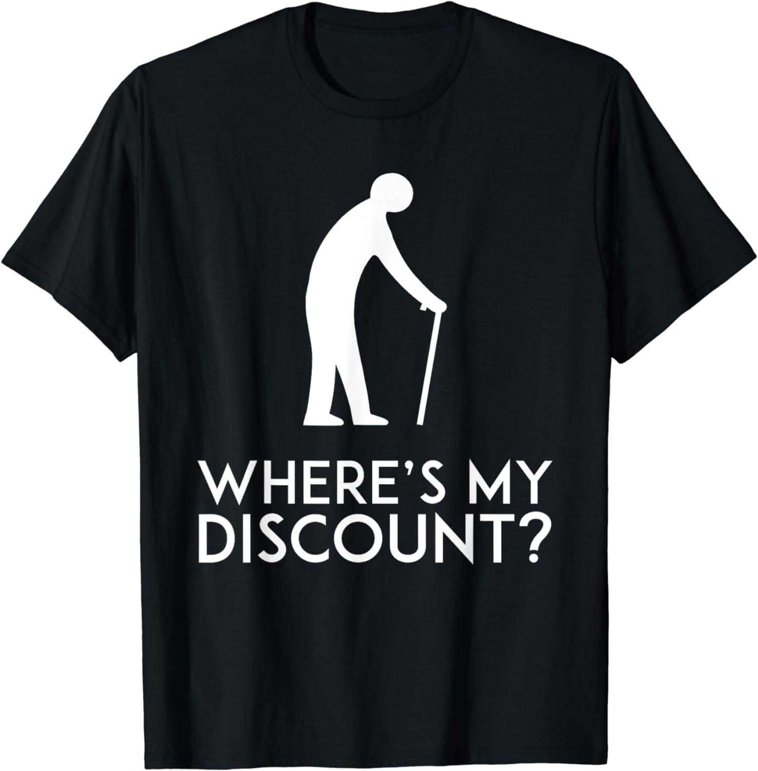 OAP Gag Where's My Discount? Funny Old People T-Shirt - Walmart.com