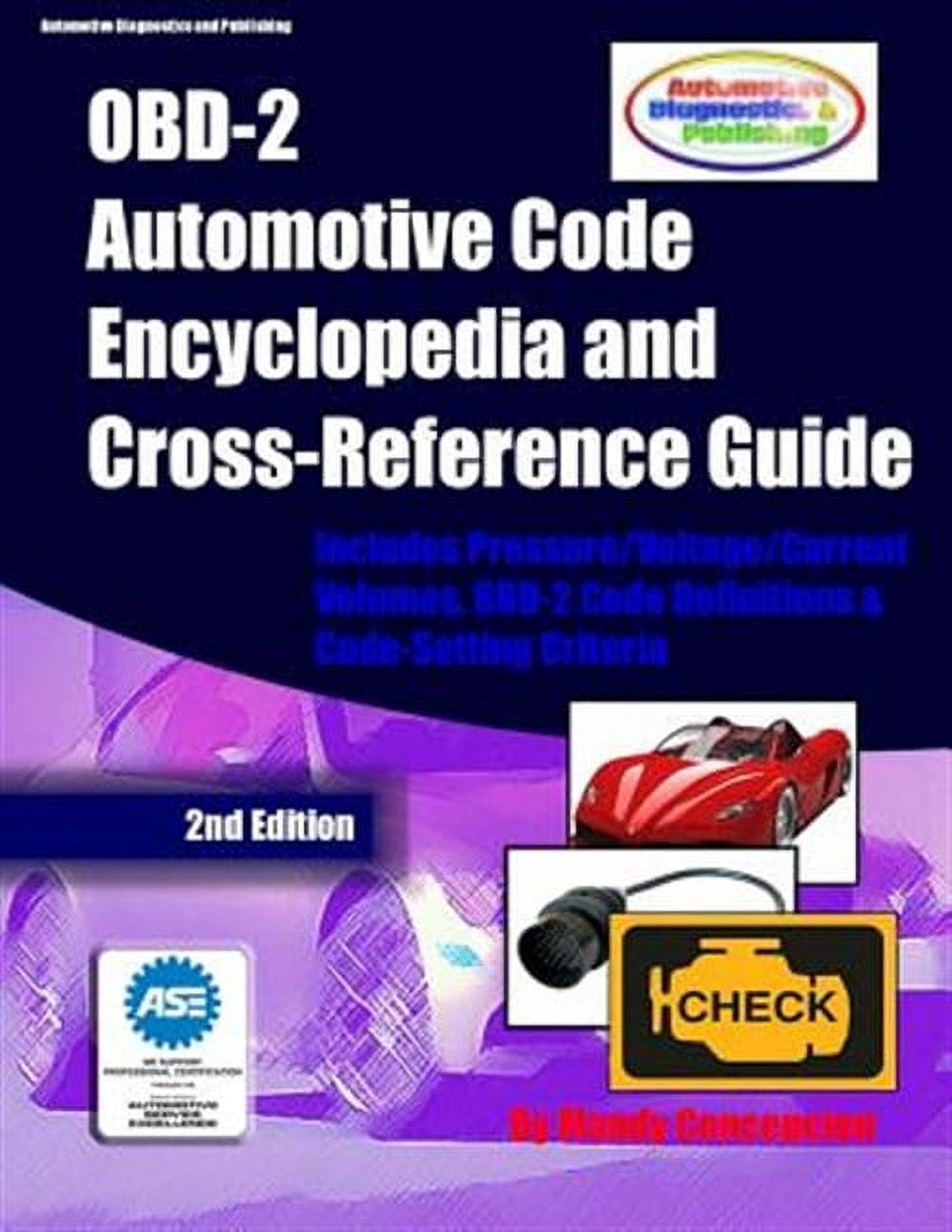 OBD-2 Automotive Code Encyclopedia and Cross-Reference Guide: Includes ...