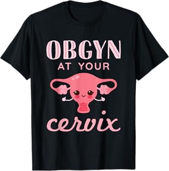 OBGYN At Your Cervix Obstetrician Funny Obstetrics Doctor T-Shirt ...