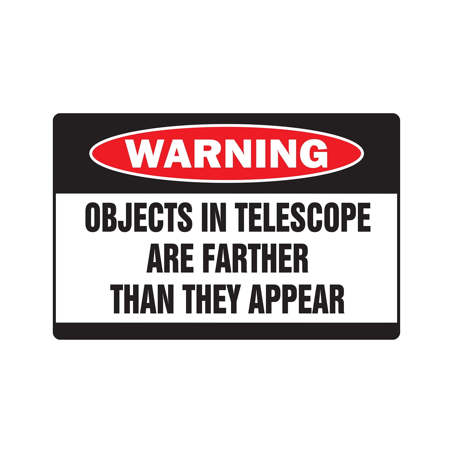 OBJECTS IN TELESCOPE Warning Sign sky space stargazer astronomy ...