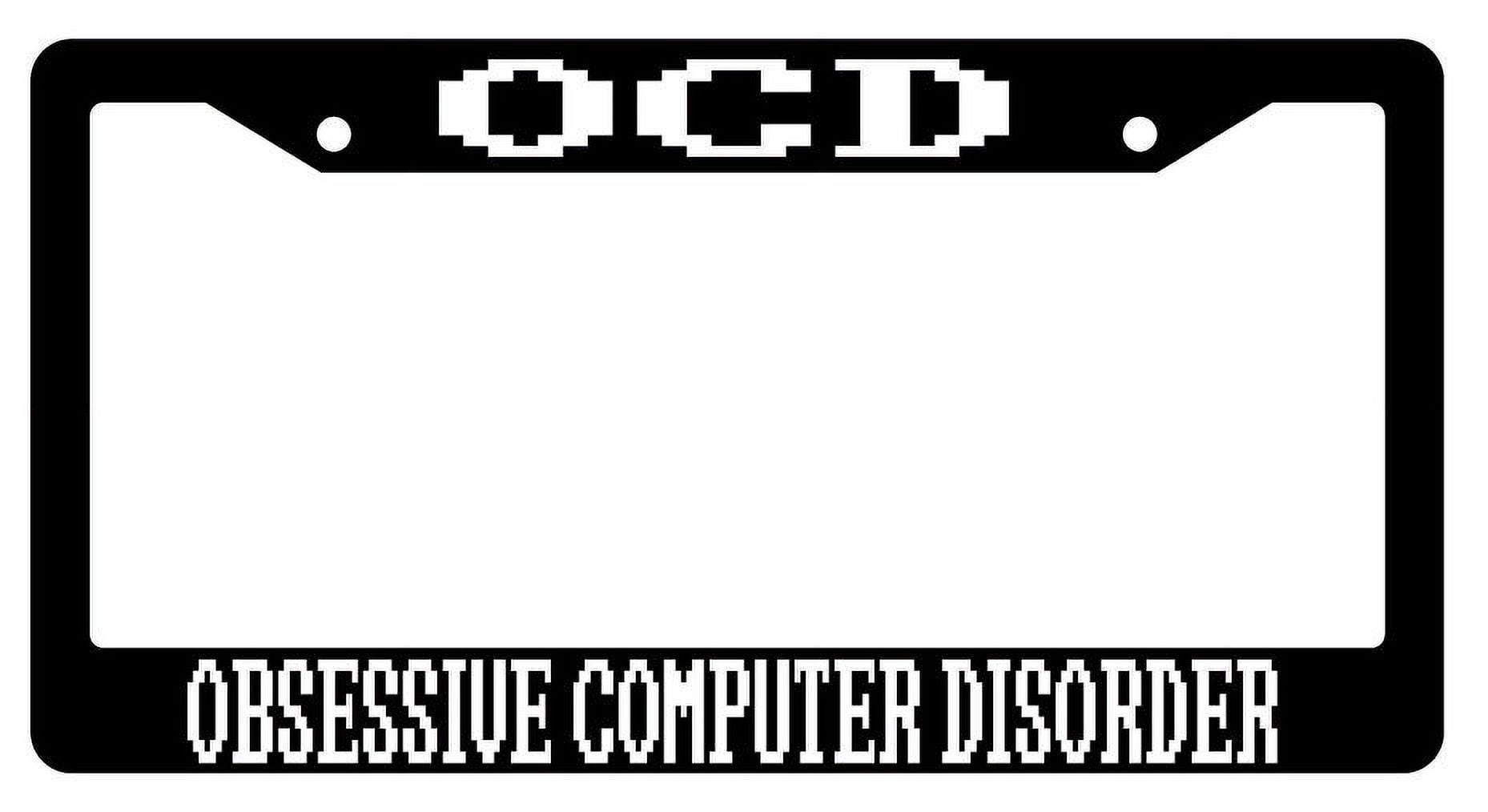 OCD Obsessive Computer Disorder Black Plastic License Plate Frame ...