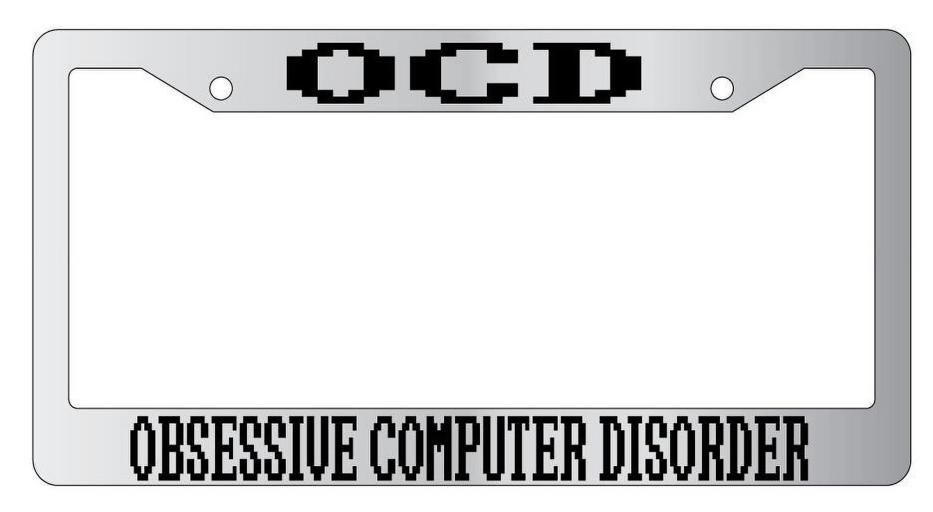 OCD Obsessive Computer Disorder Chrome Plastic License Plate Frame ...