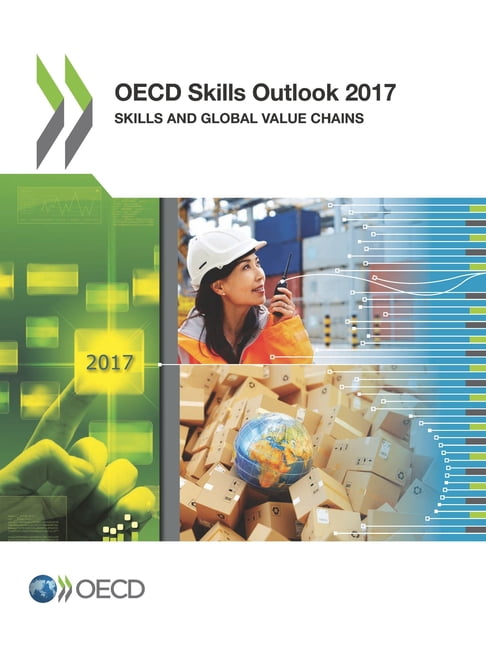 OECD Skills Outlook 2017: Skills and Global Value Chains, (Paperback ...
