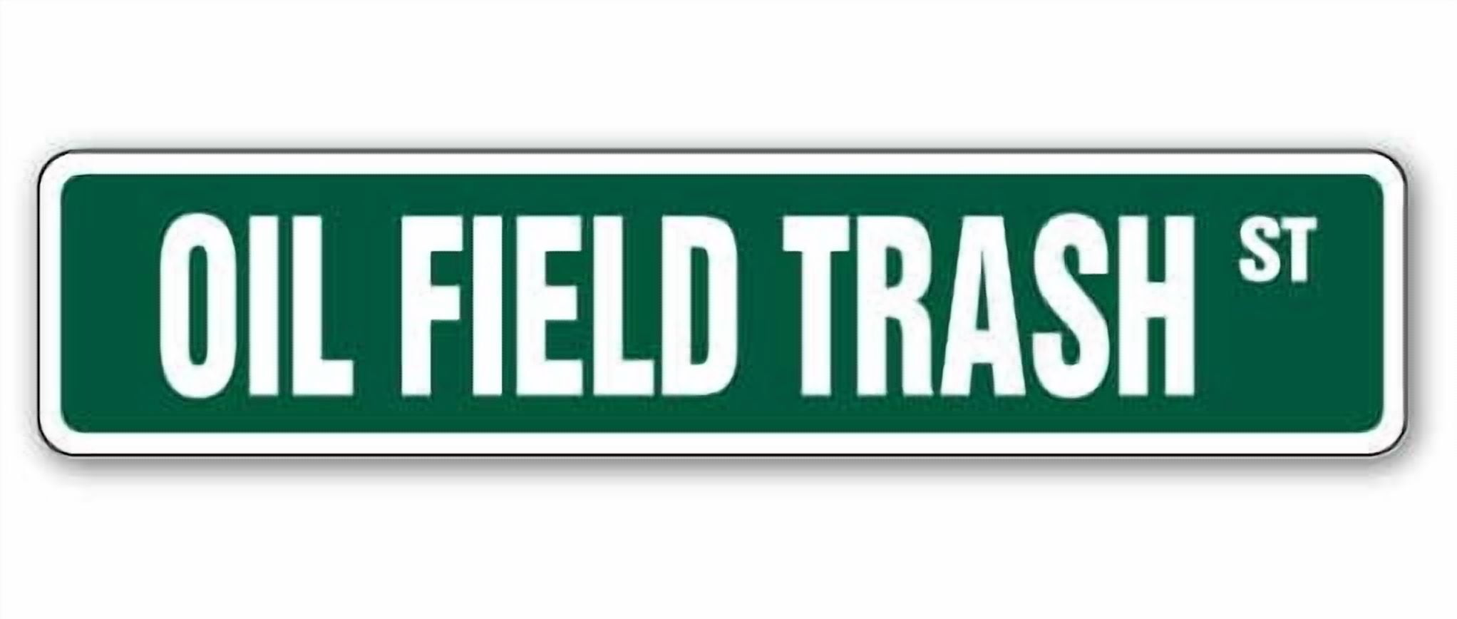 OIL FIELD TRASH Street Sign roughnecks drilling rigs worker Texas ...