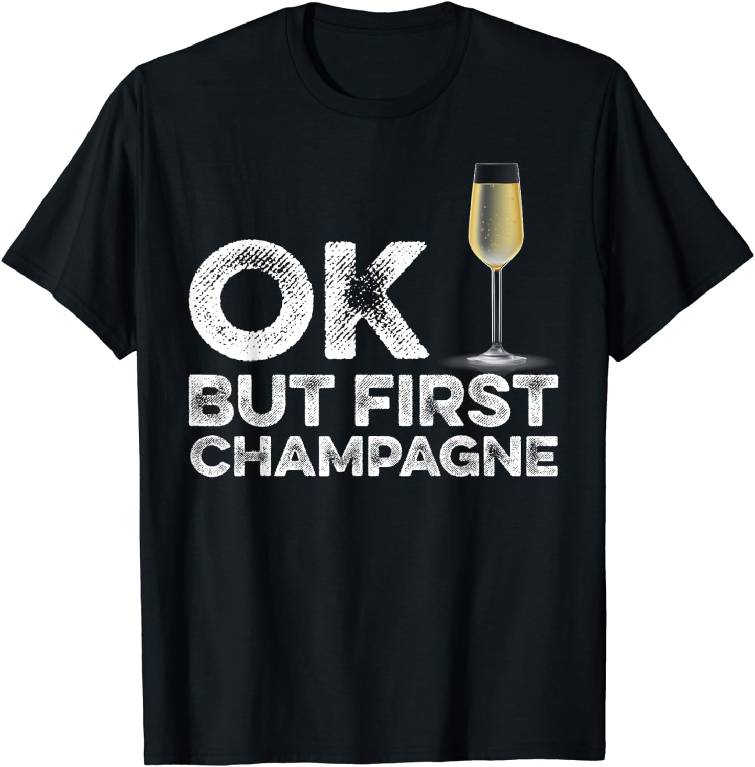 OK But First Champagne T-Shirt - Funny Drinking Alcohol Tee - Walmart.com