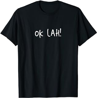 OK Lah Manglish / Singlish Funny Slang T-Shirt - Walmart.com