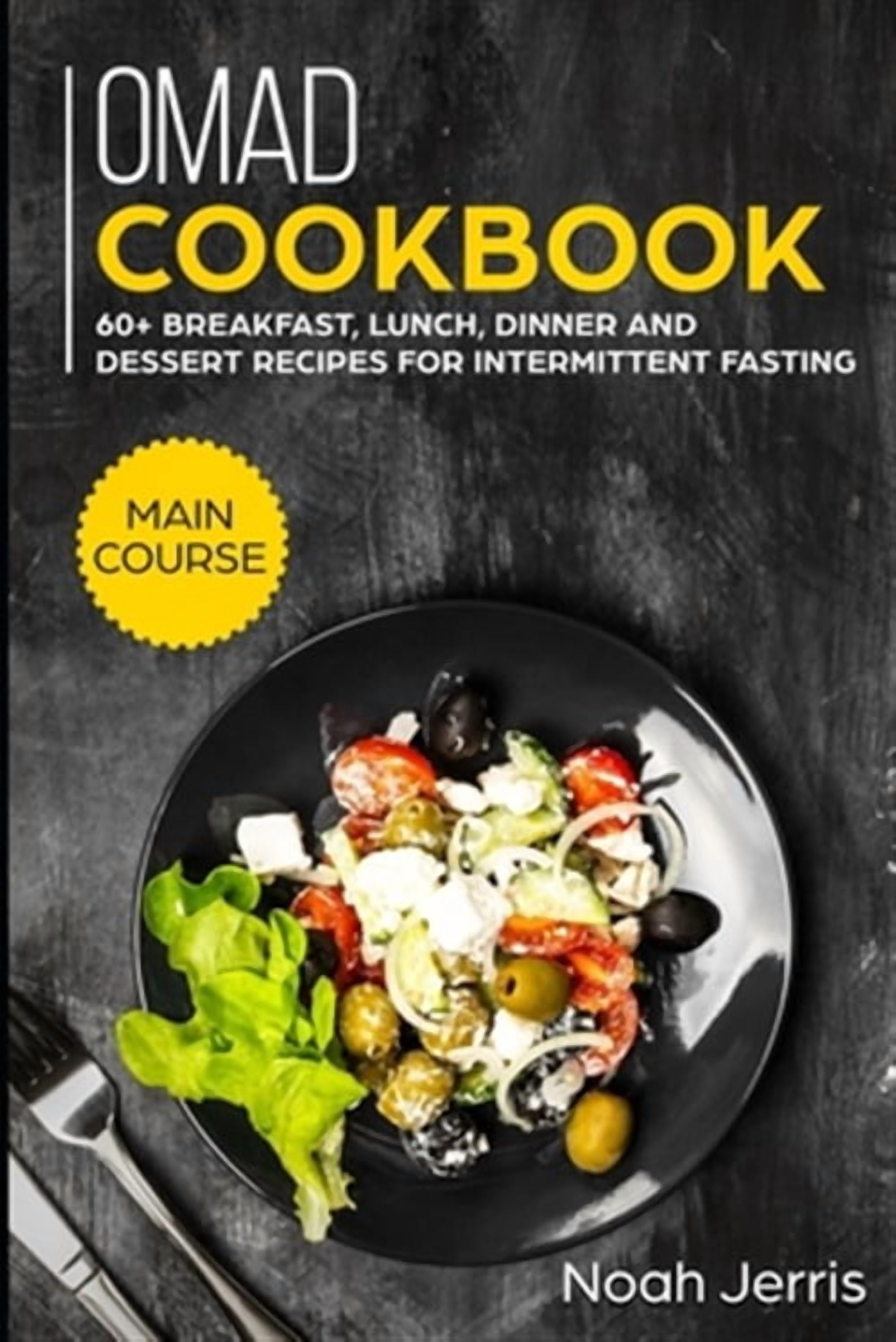 OMAD Cookbook: MAIN COURSE - 60+ Breakfast, Lunch, Dinner and Dessert ...
