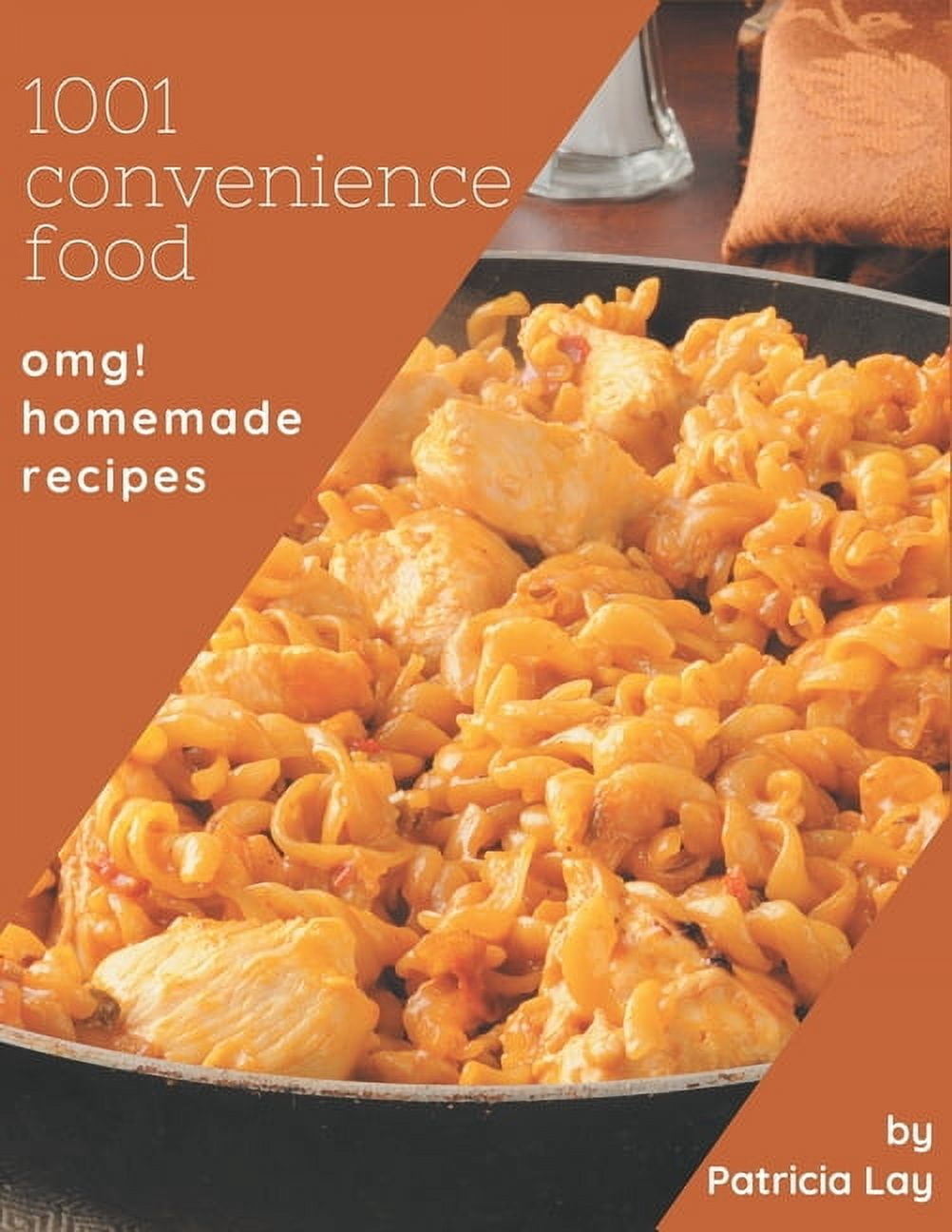 OMG! 1001 Homemade Convenience Food Recipes: Keep Calm and Try Homemade ...