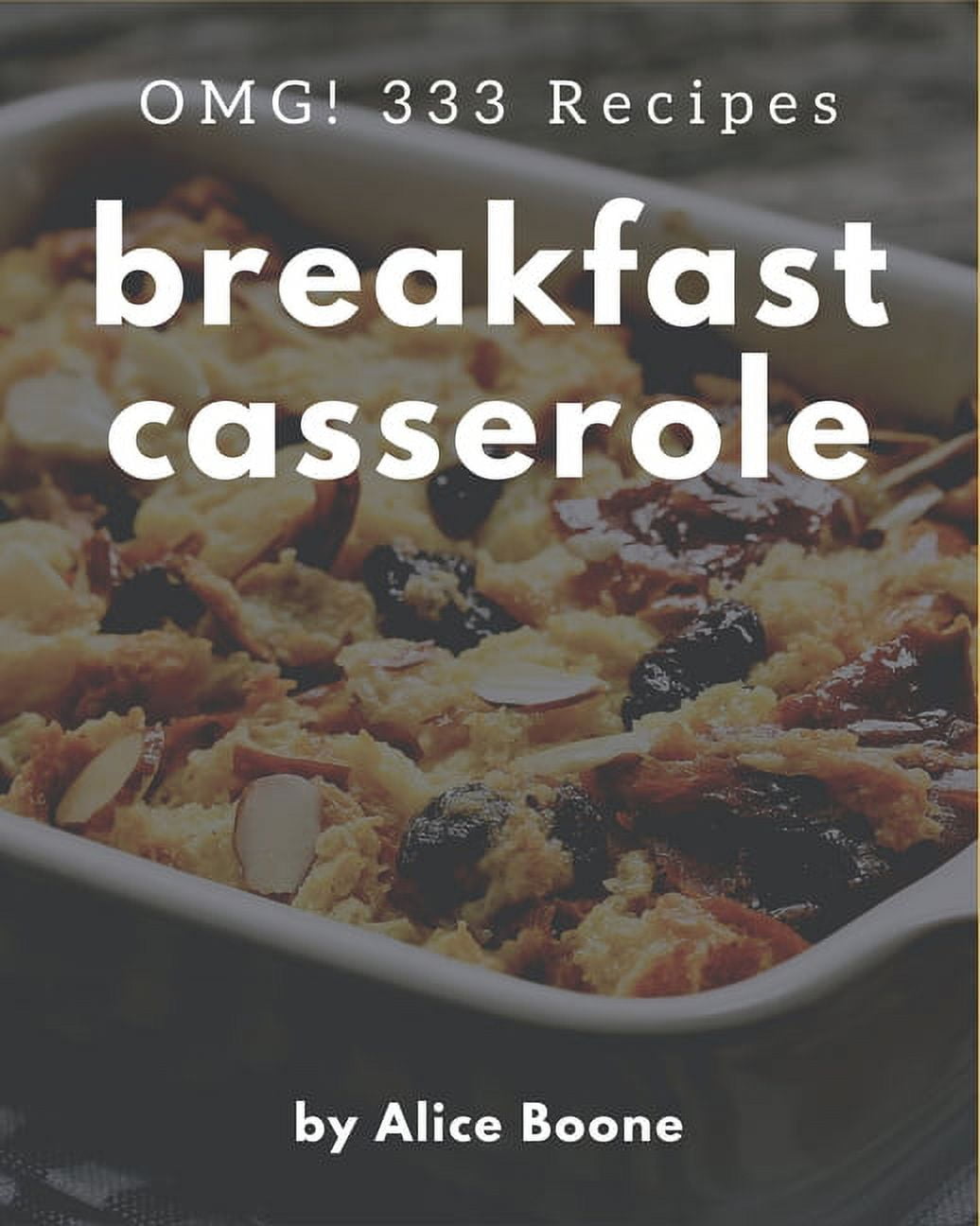 OMG! 333 Breakfast Casserole Recipes: Home Cooking Made Easy with Breakfast Casserole Cookbook ...