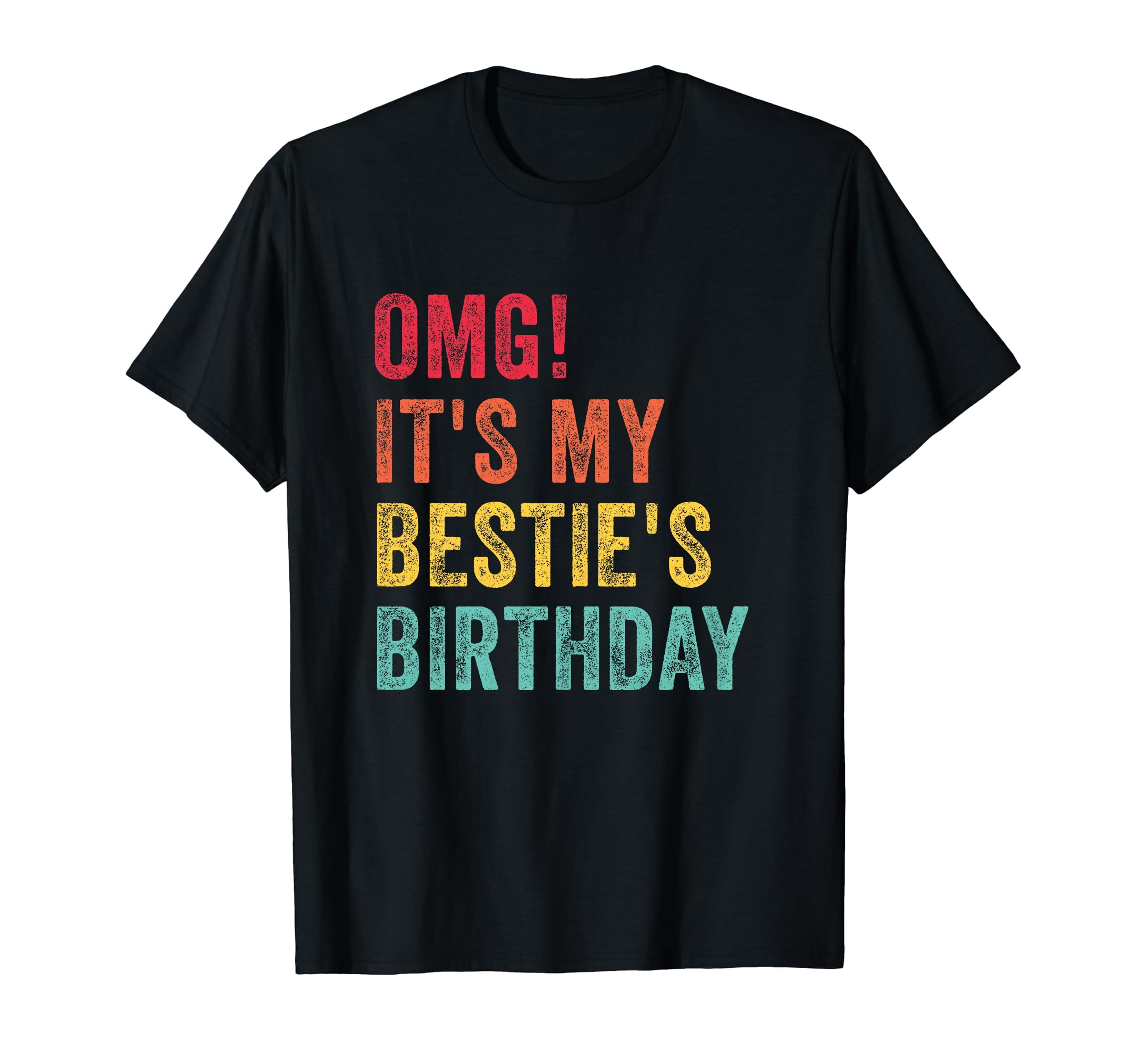 OMG It's My Bestie's Birthday Funny Best Friend Birthday T-Shirt ...