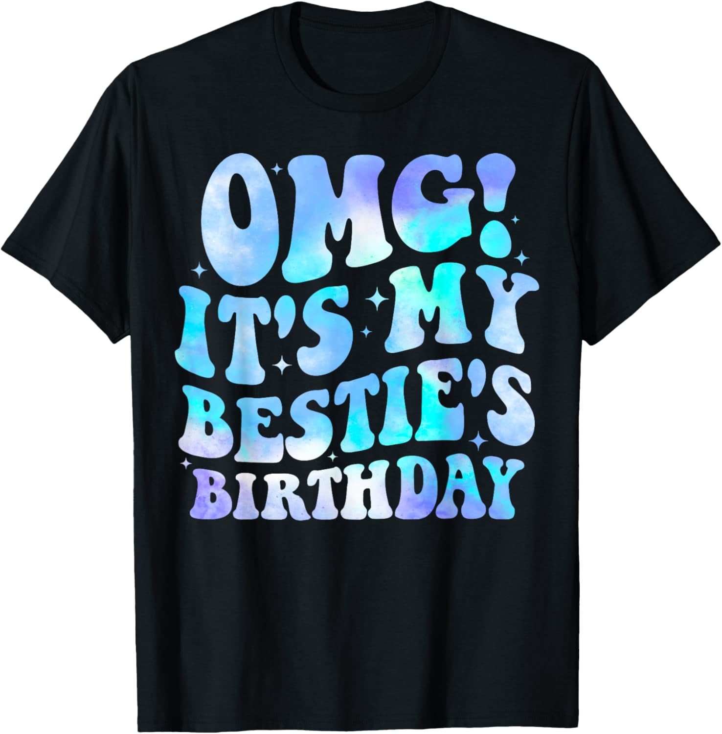 OMG It's My Bestie's Birthday Funny Best Friend Birthday T-Shirt ...