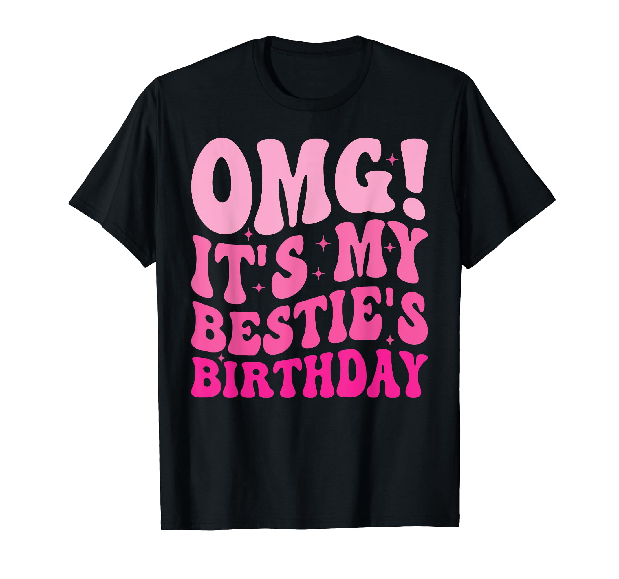 OMG It's My Bestie's Birthday Funny Best Friend Birthday T-Shirt ...