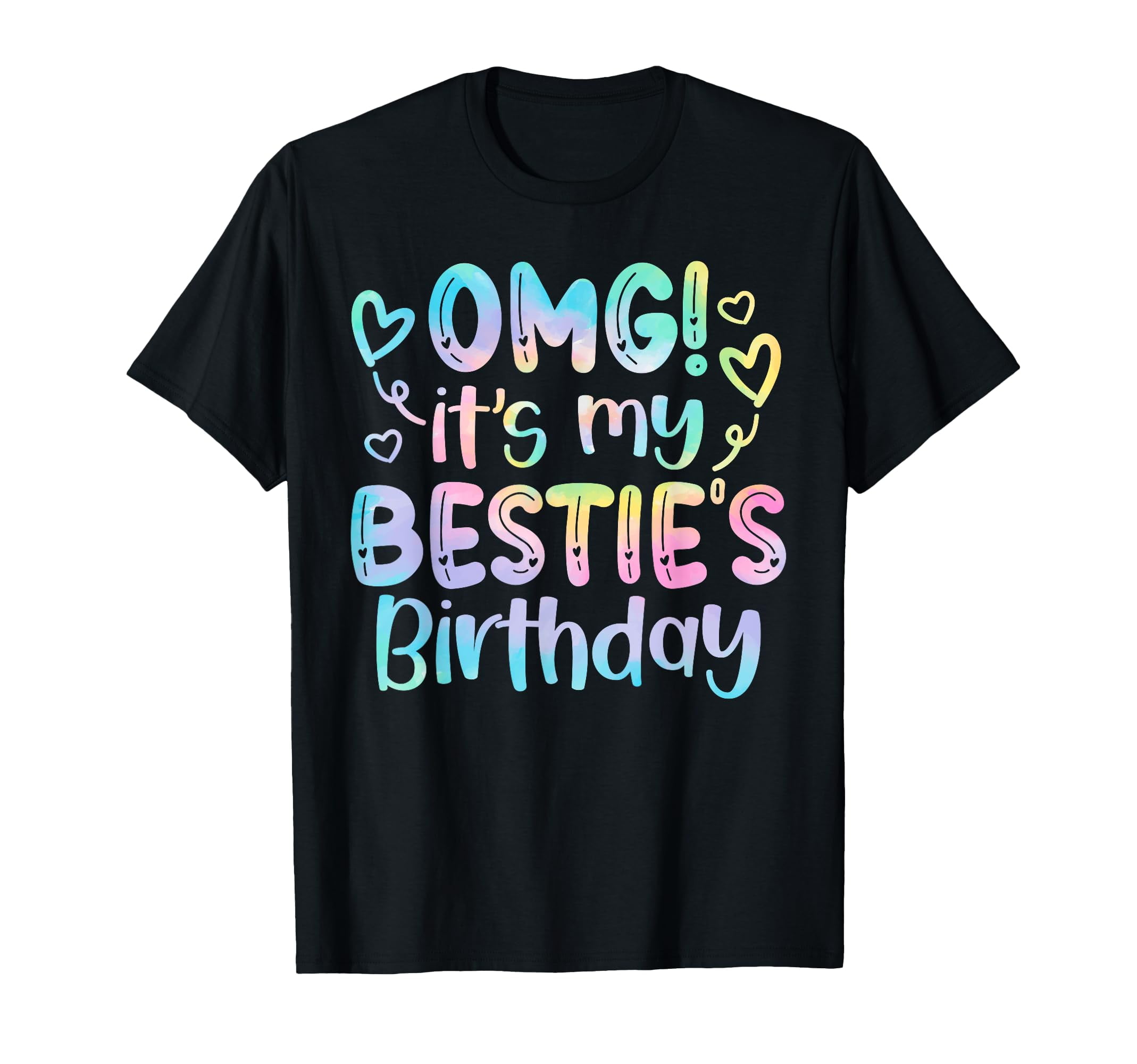OMG It's My Bestie's Birthday Funny Best Friend Birthday T-Shirt ...