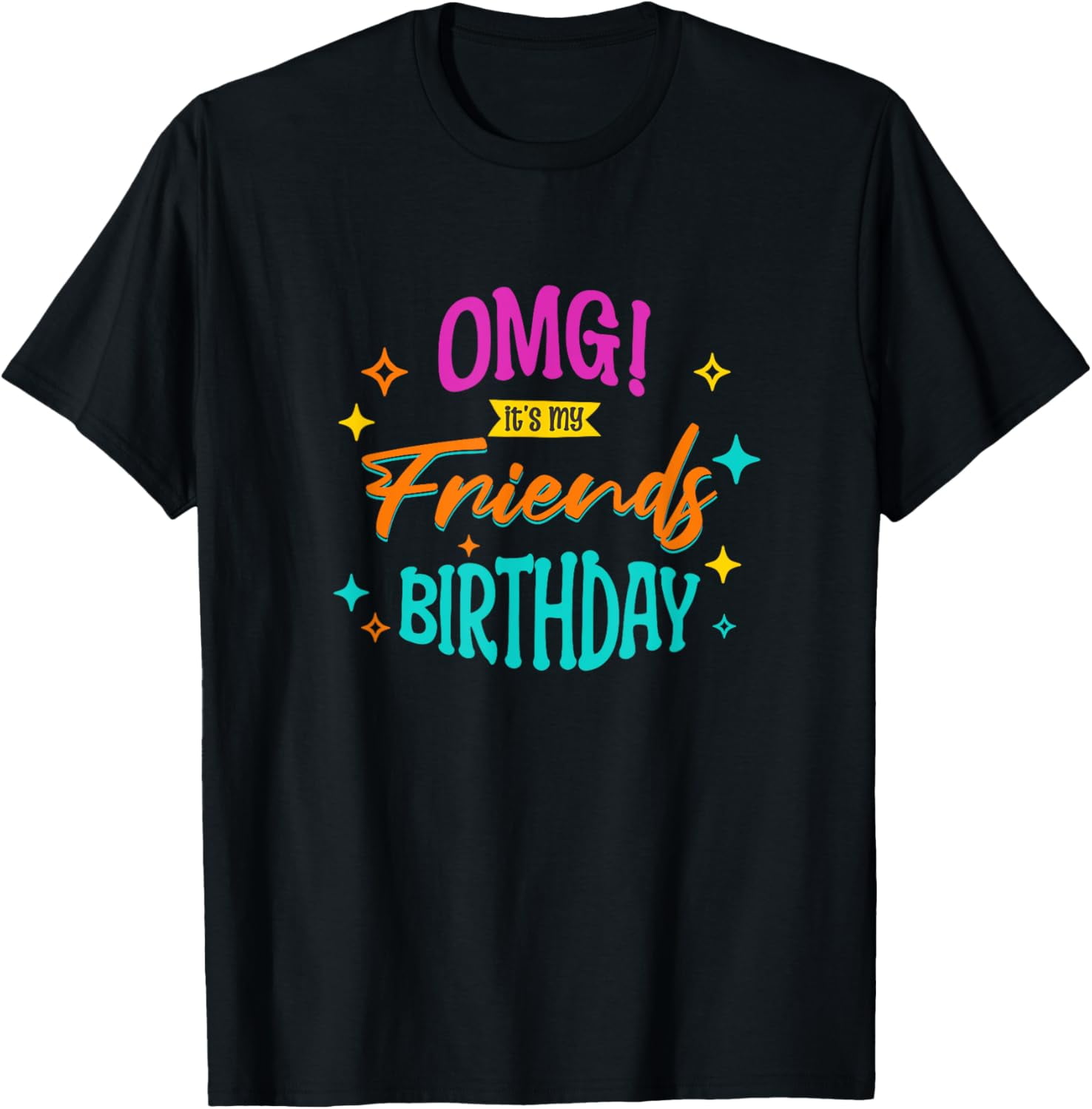 OMG, It's My Friend's Birthday Funny Birthday Groovy T-Shirt - Walmart.com