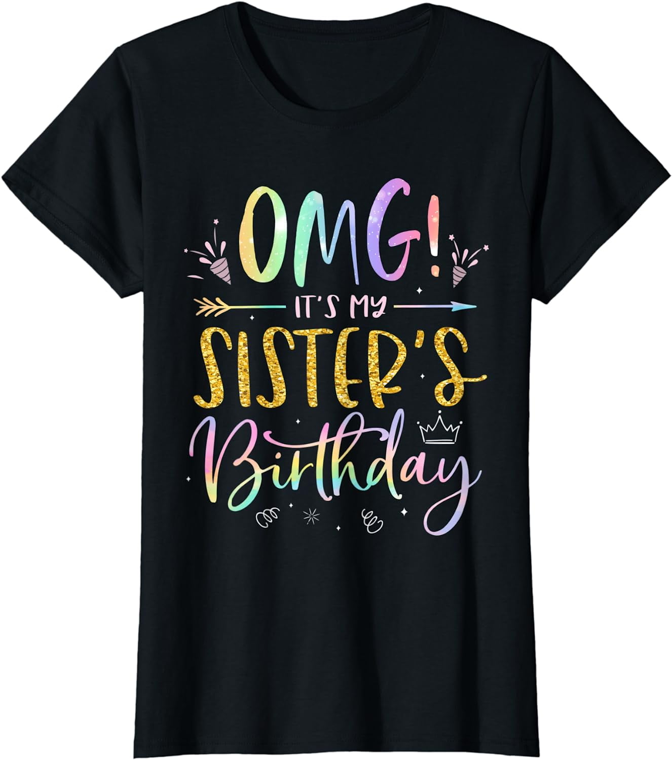 OMG It's My Sister's Birthday BDay Girl Brother Tie Dye T-Shirt T ...