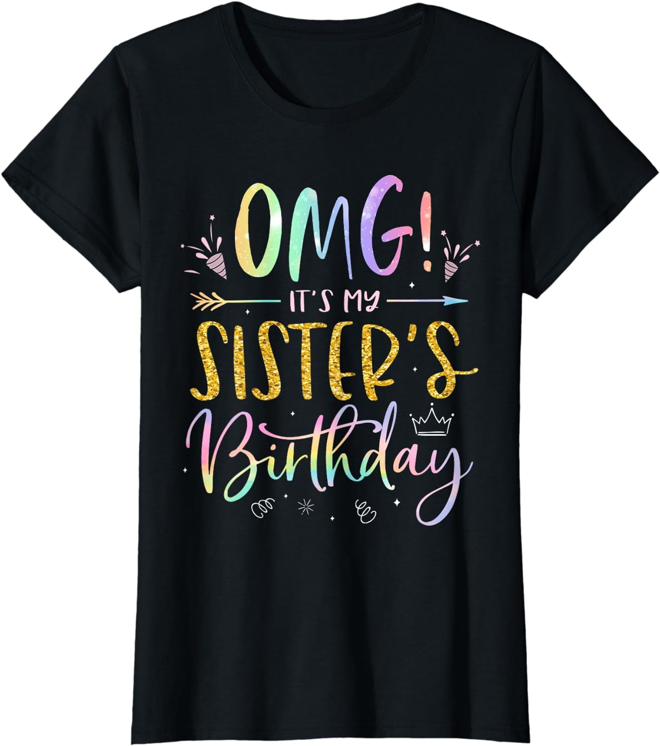 OMG It's My Sister's Birthday BDay Girl Brother Tie Dye T-Shirt ...