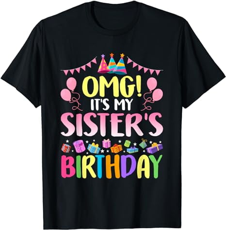 OMG Its My Sisters Birthday Happy Bday Kids Toodlers Party T-Shirt ...