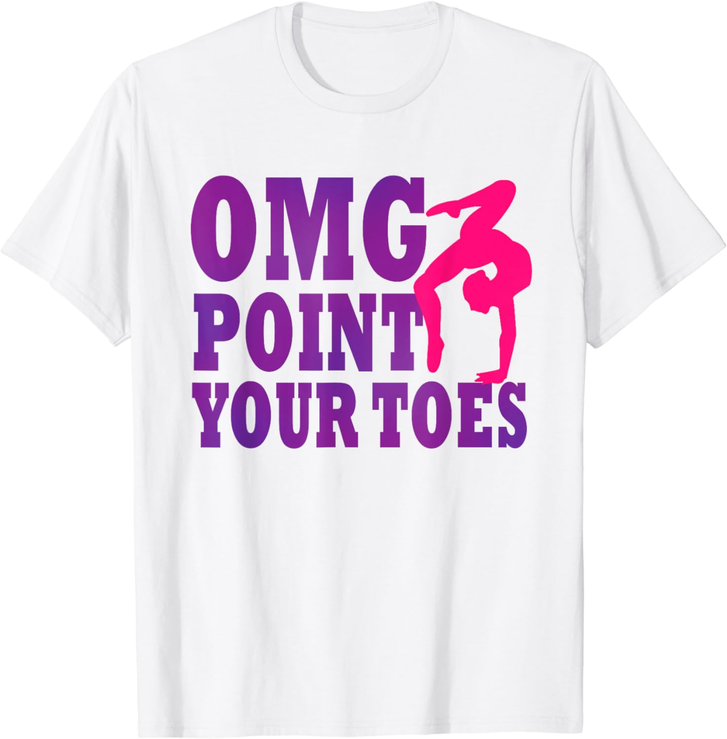 OMG Point Your Toes Ballet Dance Teacher Gymnastics Girl T-Shirt ...