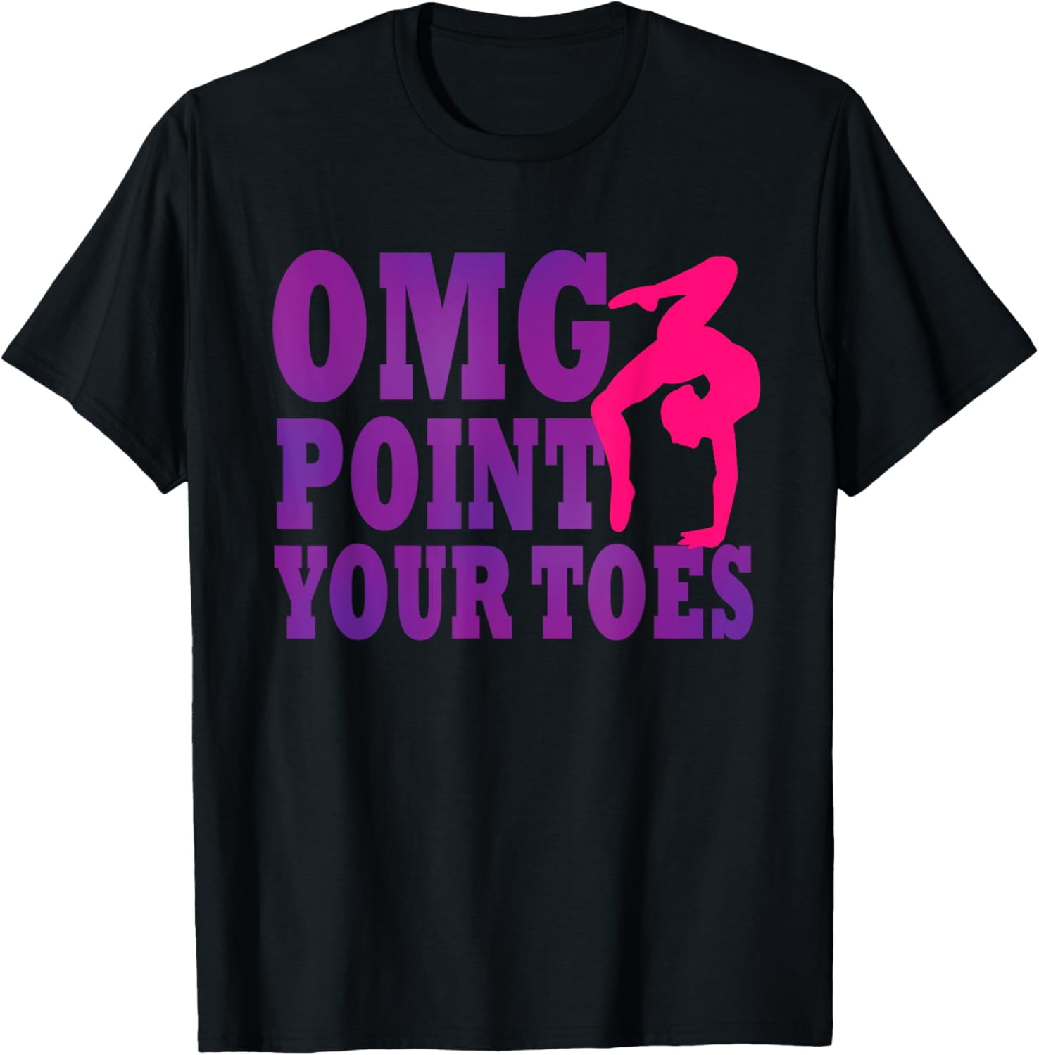 OMG Point Your Toes Ballet Dance Teacher Gymnastics Girl T-Shirt ...