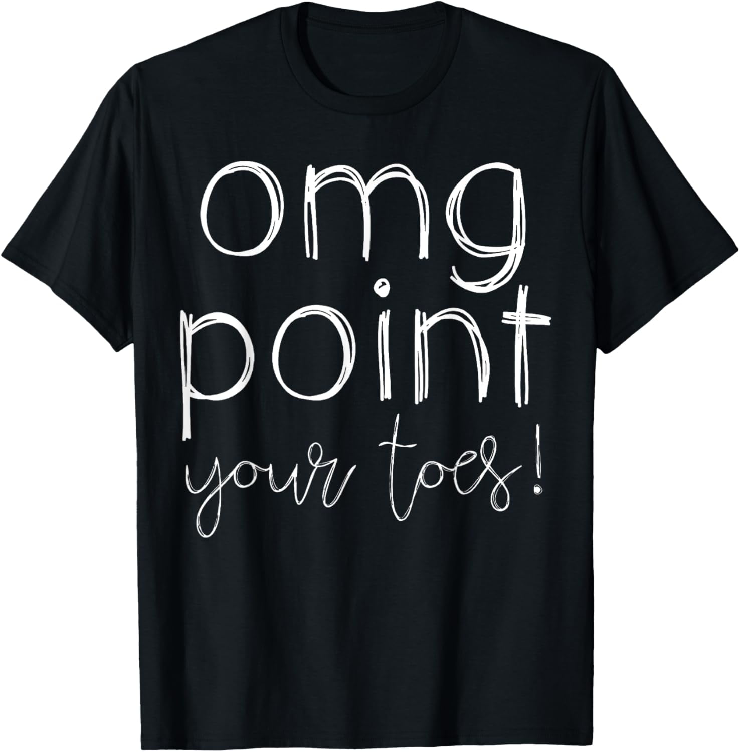 OMG Point Your Toes Ballet Dance Teacher Gymnastics T-Shirt - Walmart.com