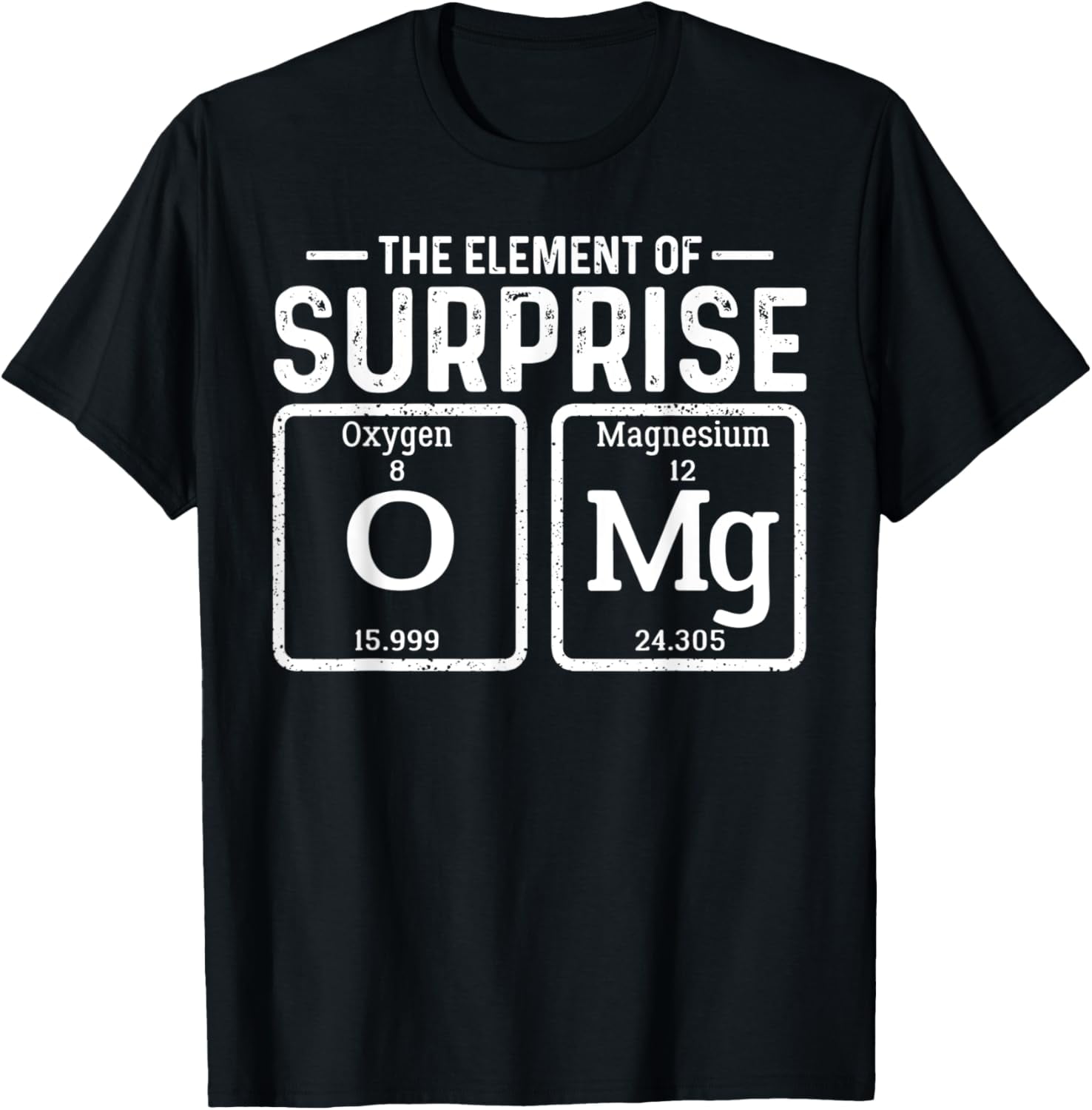 OMG The Element Of Surprise Funny Periodic Table Science T-Shirt ...