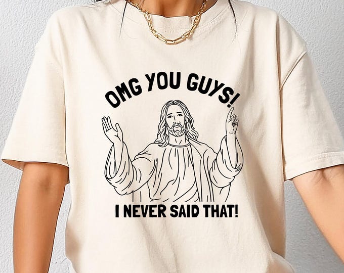 OMG You Guy I Never Said That Jesus Shirt, Jesus Saying Sweatshirt ...
