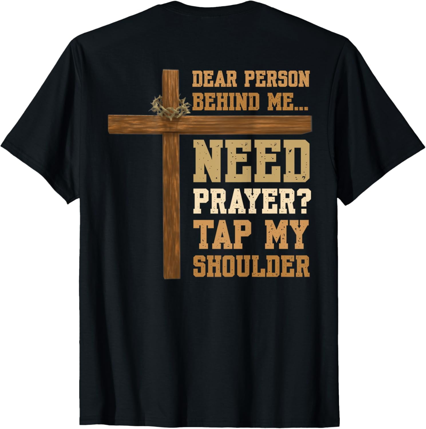 ON BACK Dear Person Behind Me Need Prayer Tap My Shoulder T-Shirt Tap Shoulder Prayer Church ...