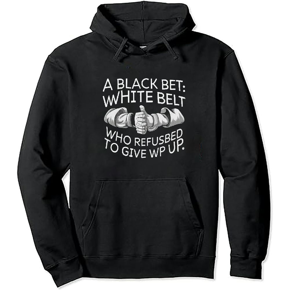 ONETECH A Black Belt is A White Belt Who Refused To Give Up Pullover Hoodie - Walmart.com