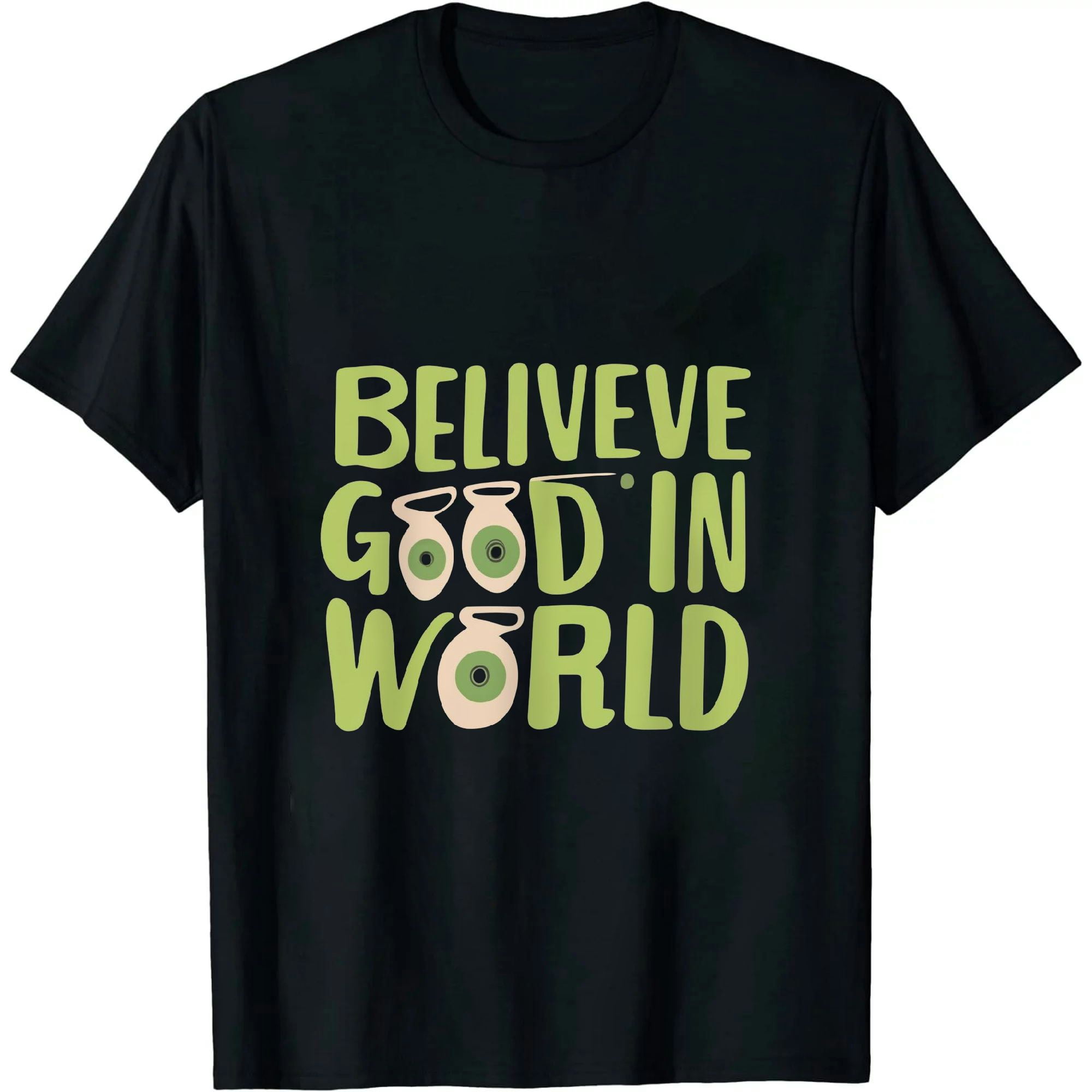 ONETECH Believe There Is Good In The World Positive Message T-Shirt ...