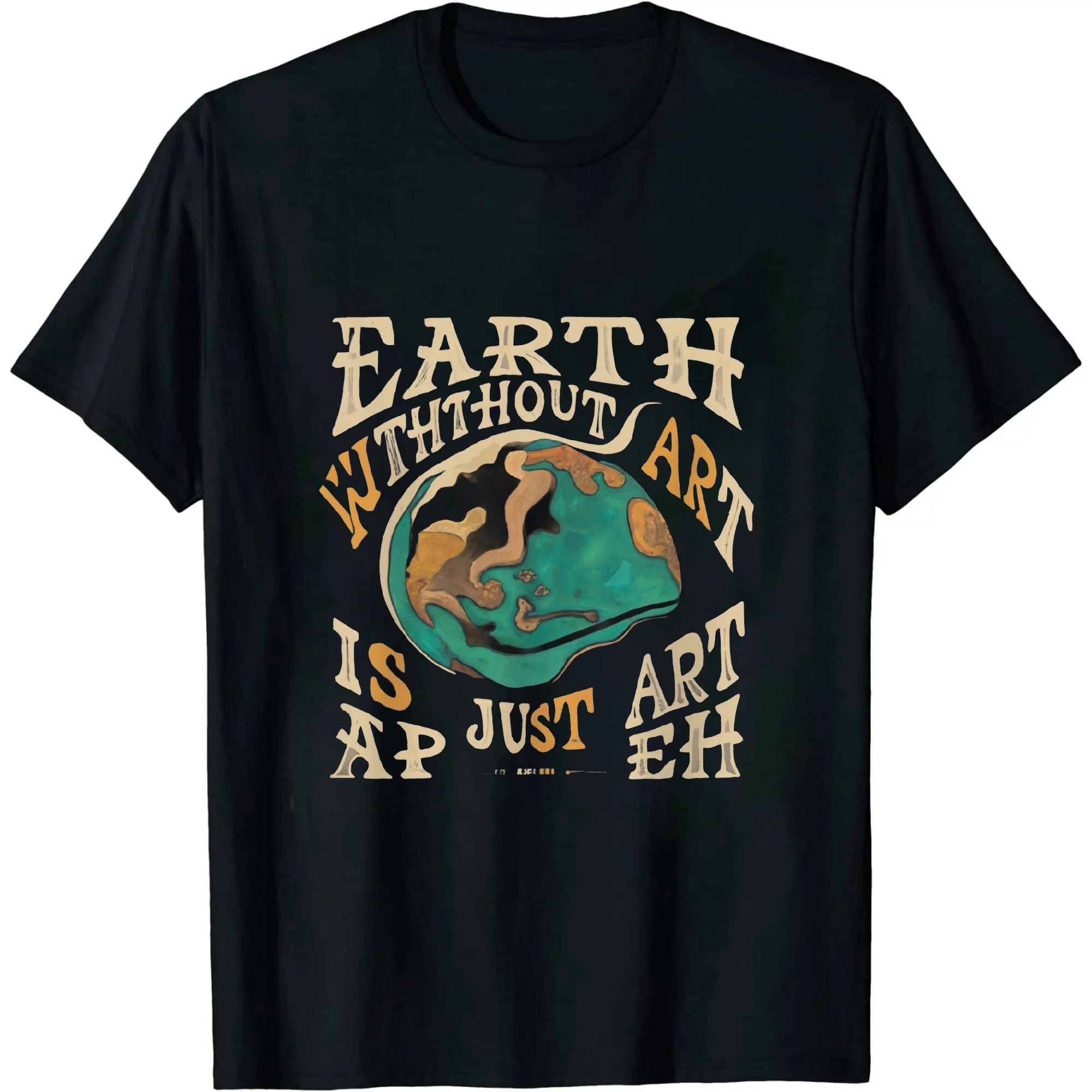 ONETECH Earth Without Art Is Just Eh Painting Artist Pun Art Teacher T ...