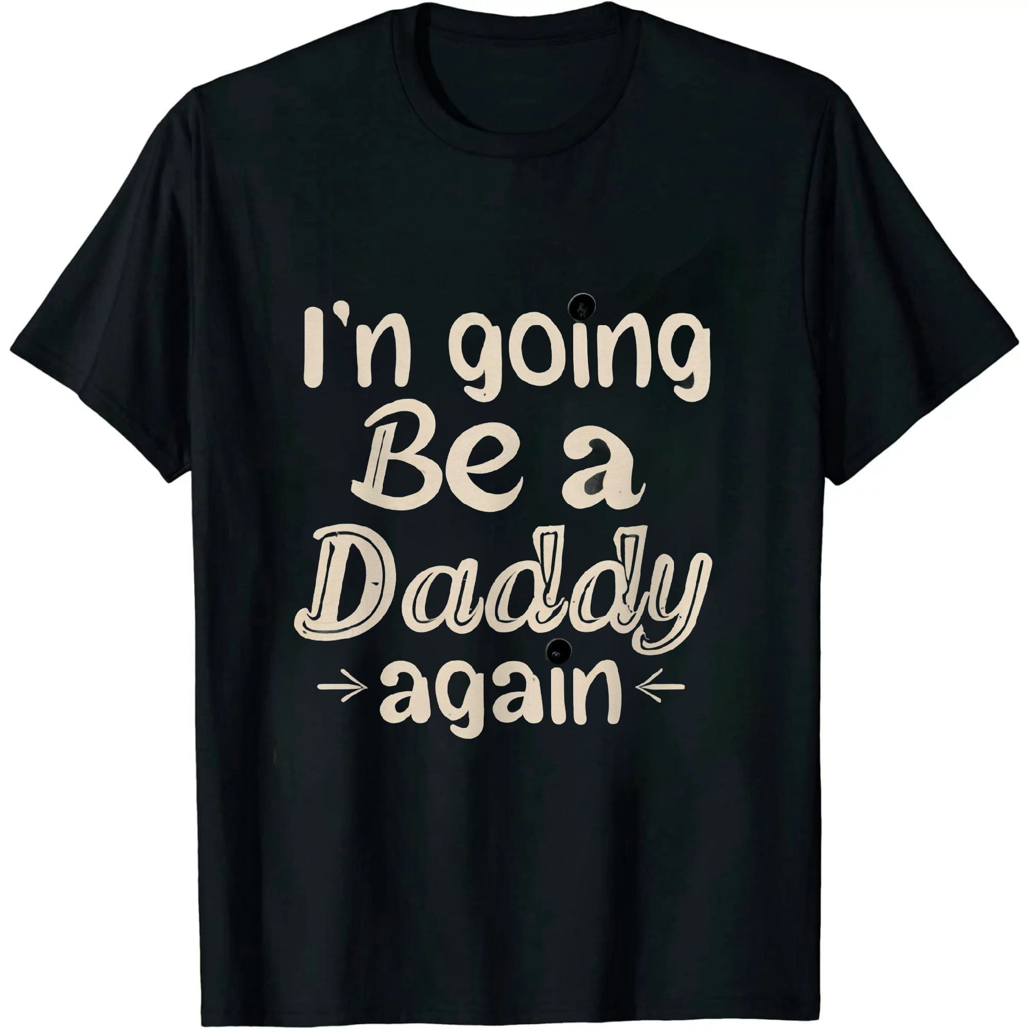 ONETECH I'm Going To Be A Daddy Again T-Shirt T-Shirt - Walmart.com