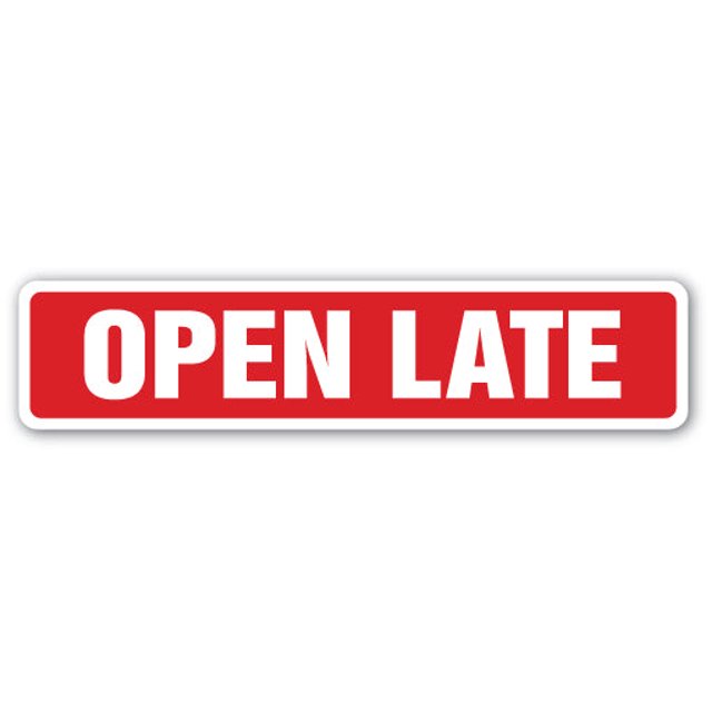 OPEN LATE Street Sign shops stores hours schedule restaurant | Indoor ...