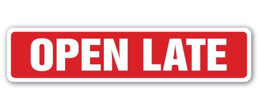 OPEN LATE Street Sign shops stores hours schedule restaurant | Indoor ...