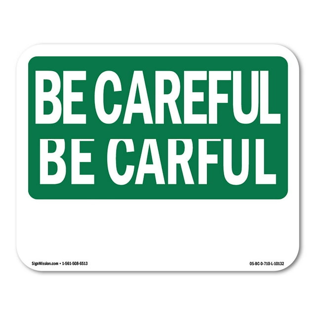 OSHA BE CAREFUL Sign - Be Careful Label OBE-16909 Safety Awareness ...