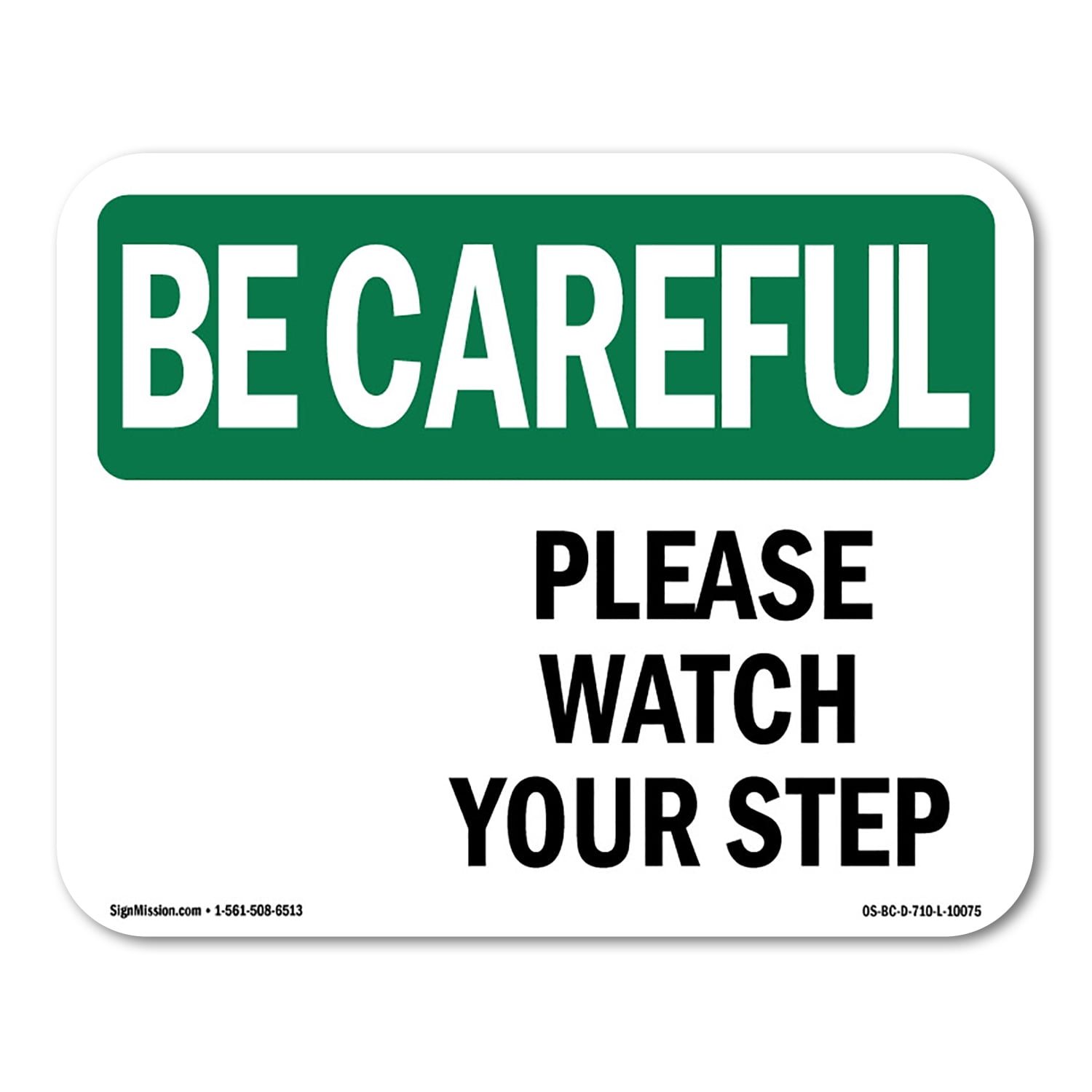 OSHA BE CAREFUL Sign - Please Watch Your Step [Down Arrow] With Symbol ...