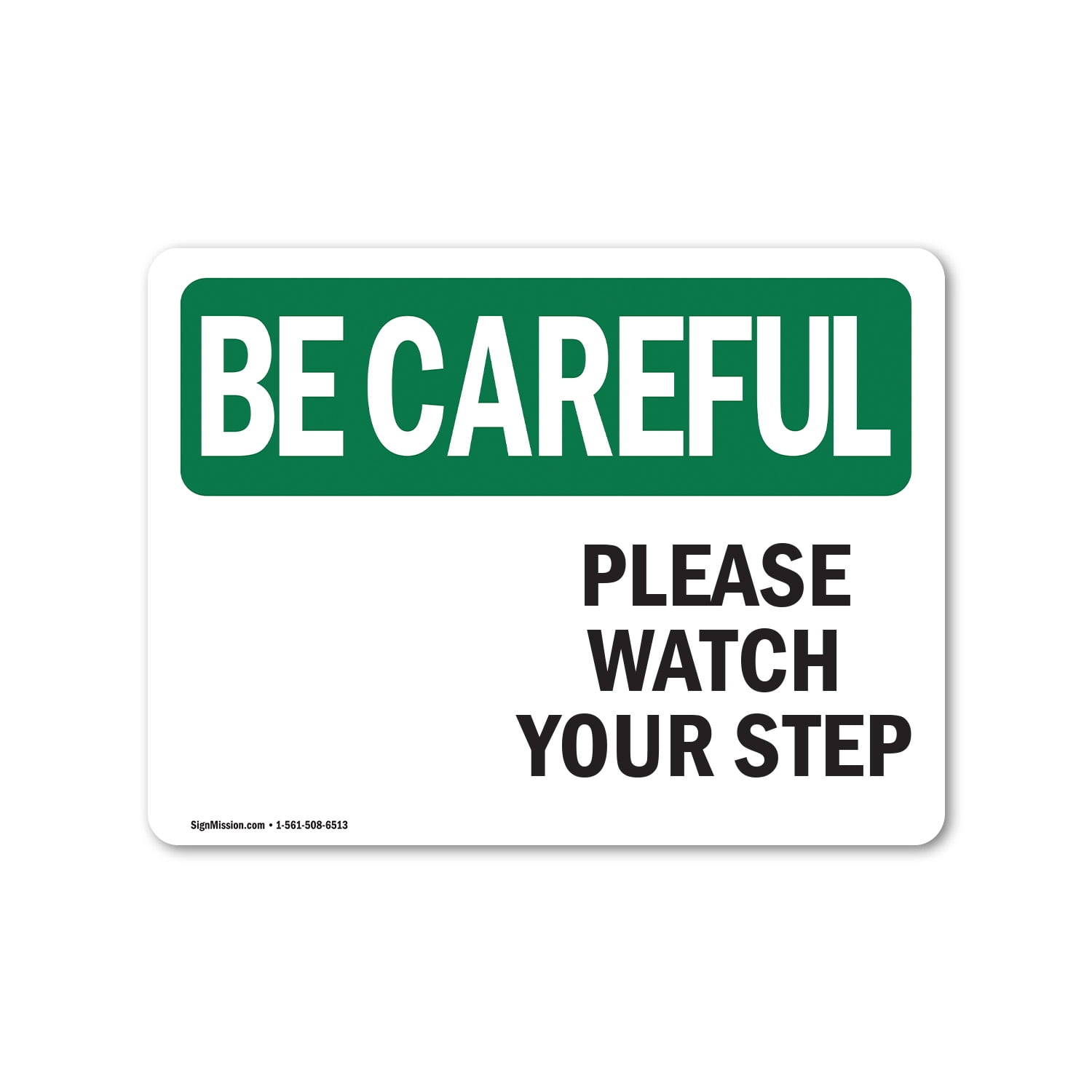 OSHA BE CAREFUL Sign - Please Watch Your Step [Down Arrow] With Symbol ...