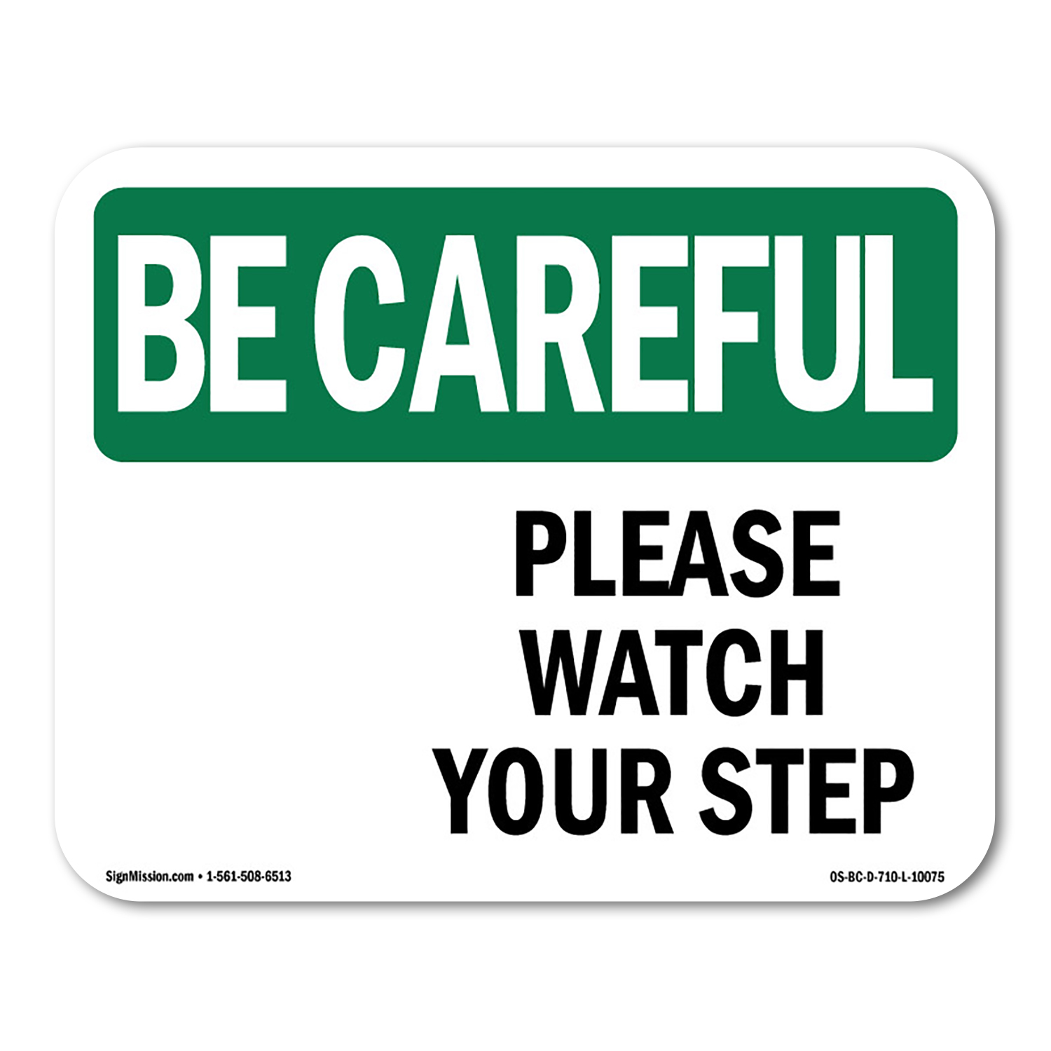 OSHA BE CAREFUL Sign - Please Watch Your Step [Down Arrow] With Symbol ...