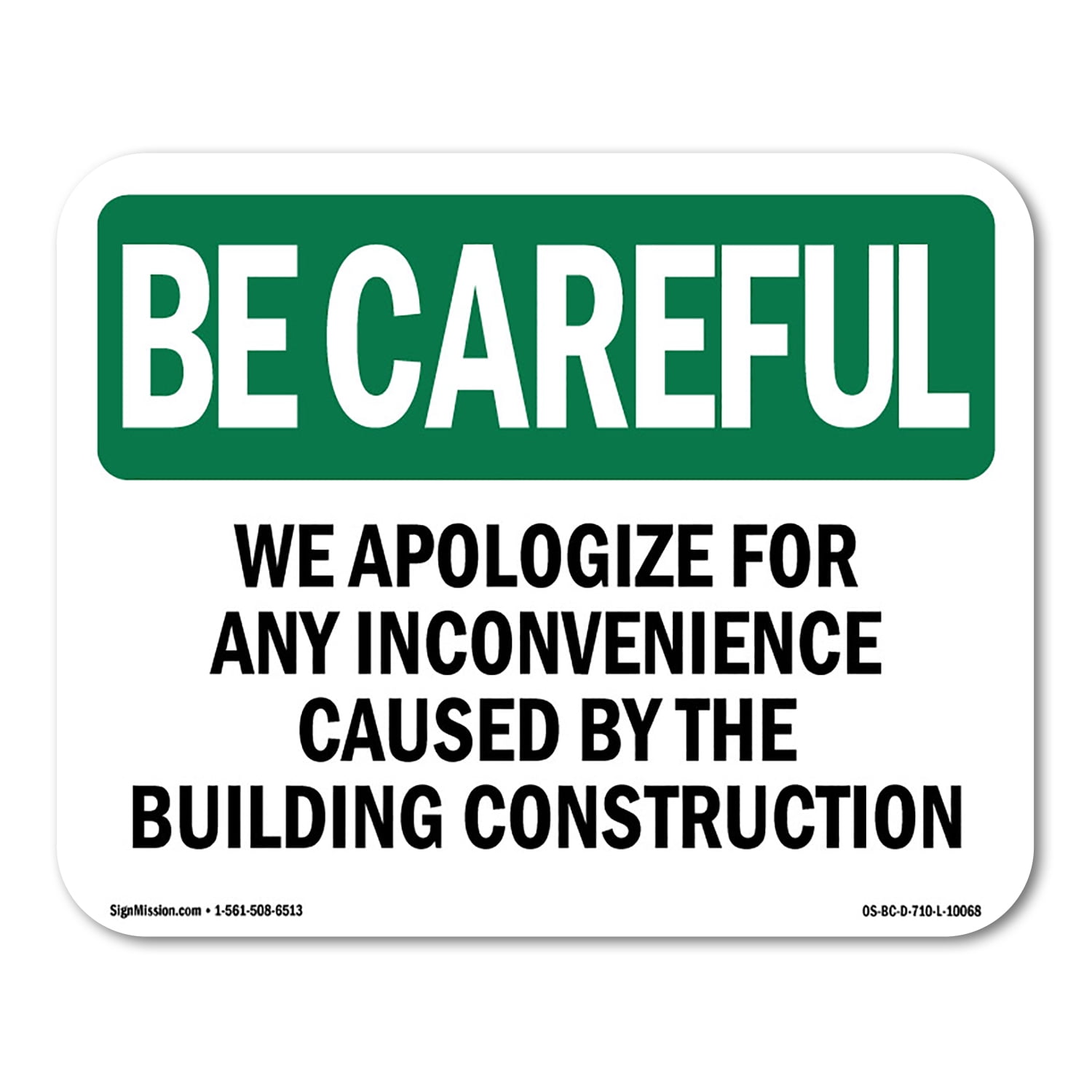 OSHA BE CAREFUL Sign - We Apologize For Building Construction | Plastic ...