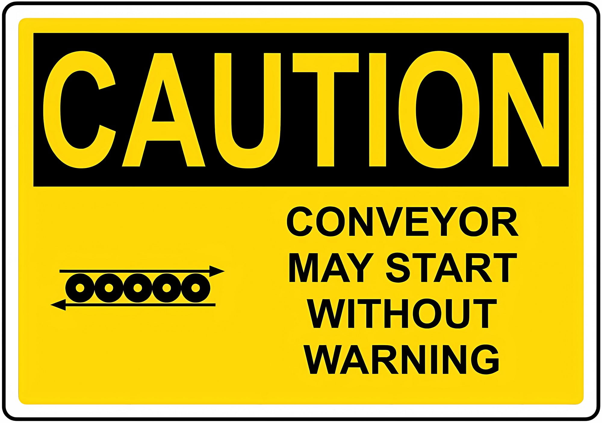 OSHA CAUTION Conveyor May Start Without Warning Sign With Symbol - 8 ...